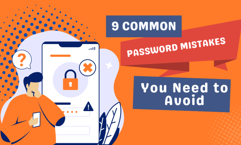 9 Common Password Mistakes You Need to Avoid 9 Common Password Mistakes You Need to Avoid